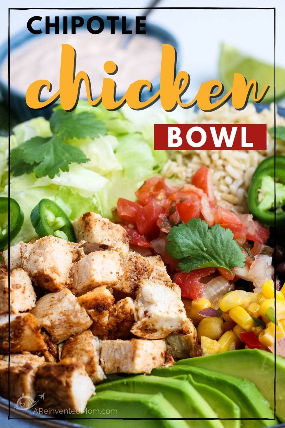 Copycat Chipotle Chicken Bowl | A Reinvented Mom