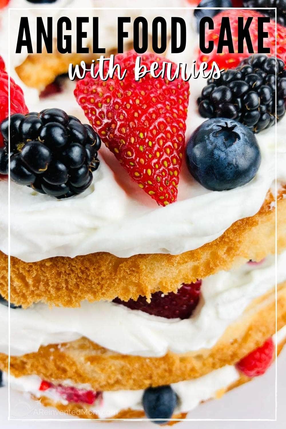 Layered Angel Food Cake with Berries | A Reinvented Mom