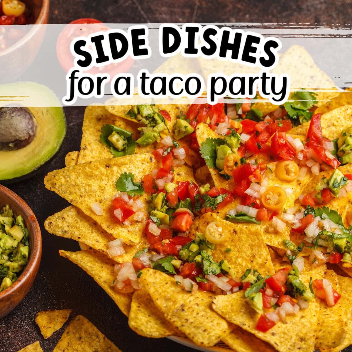 Side Dishes for Taco Party: Spice Up Your Spread! | A Reinvented Mom