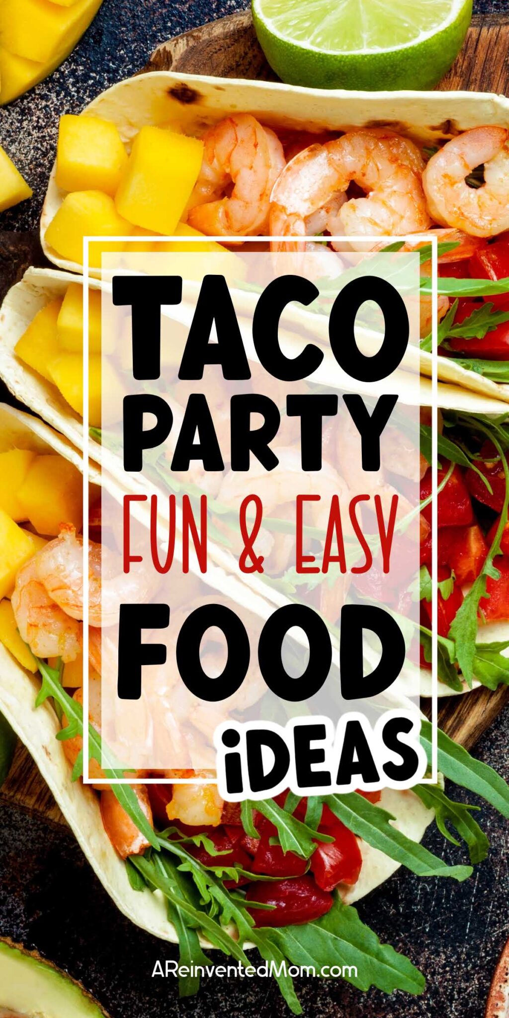 Taco Party Food Ideas (Delicious Recipes for Your Next Gathering) | A Reinvented Mom